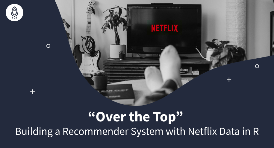 Building a Recommender System with Netflix Data in R – Dataquest
