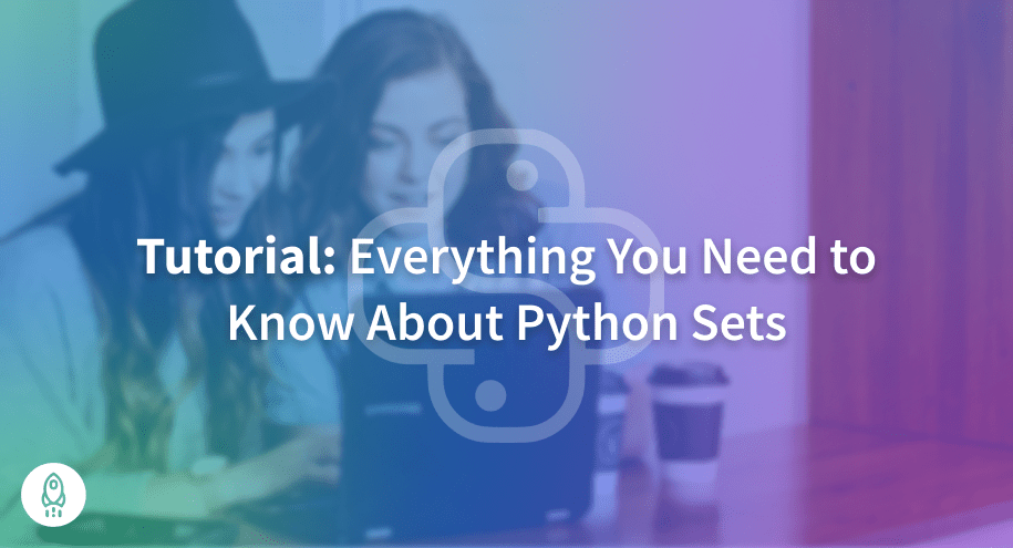 Everything You Need to Know About Python Sets (2022) – Dataquest