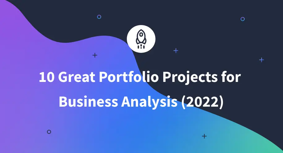 10 Great Portfolio Projects for Business Analysis (2023)