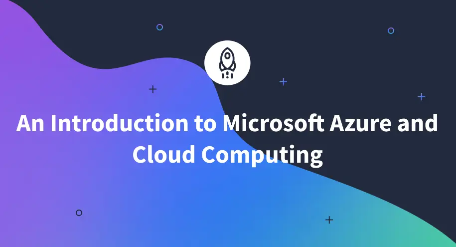 An Introduction to Microsoft Azure and Cloud Computing
