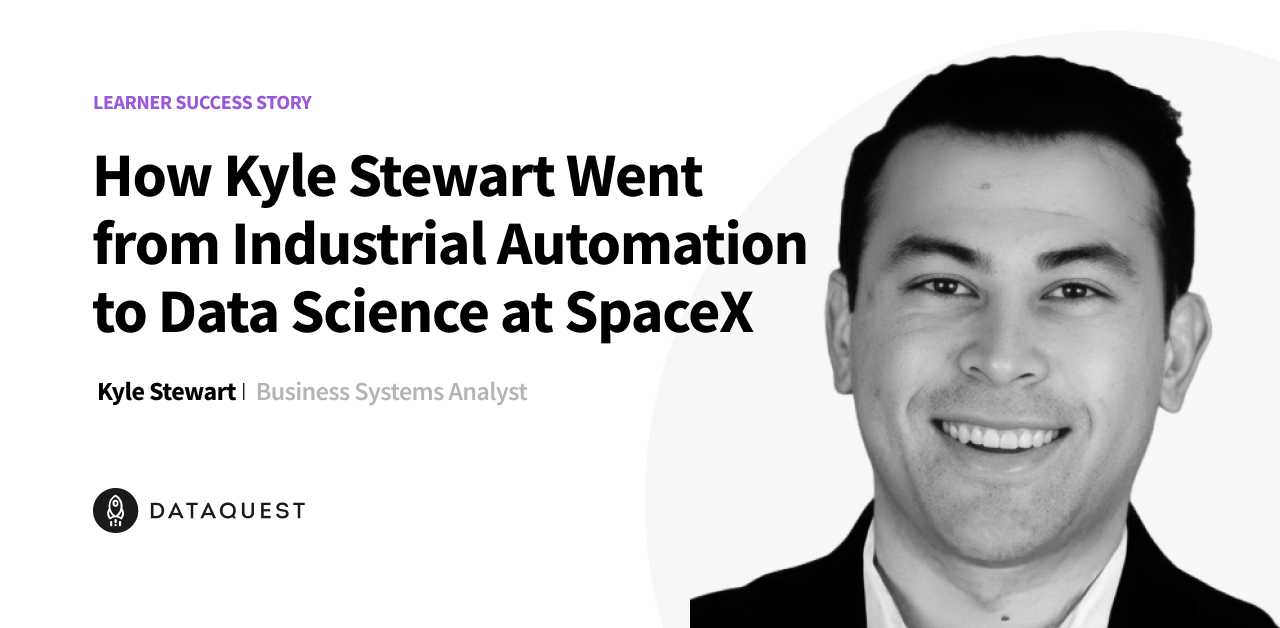 How Kyle Stewart Went from Industrial Automation to Data Science at SpaceX
