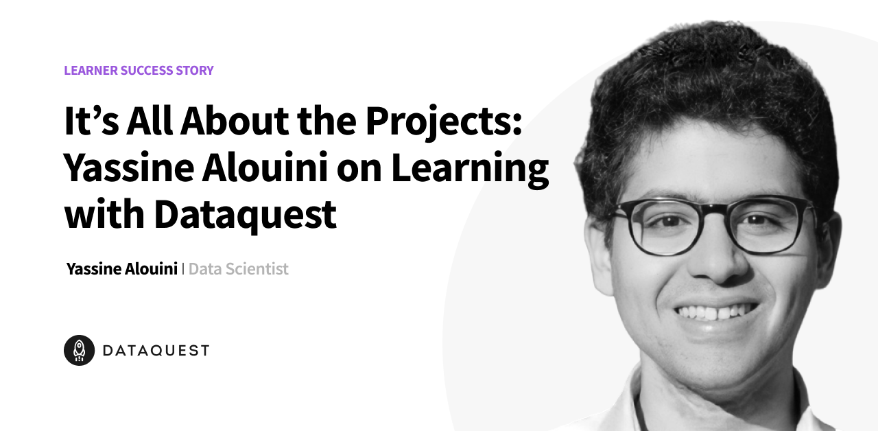 It’s All About the Projects: Yassine Alouini on Learning with Dataquest