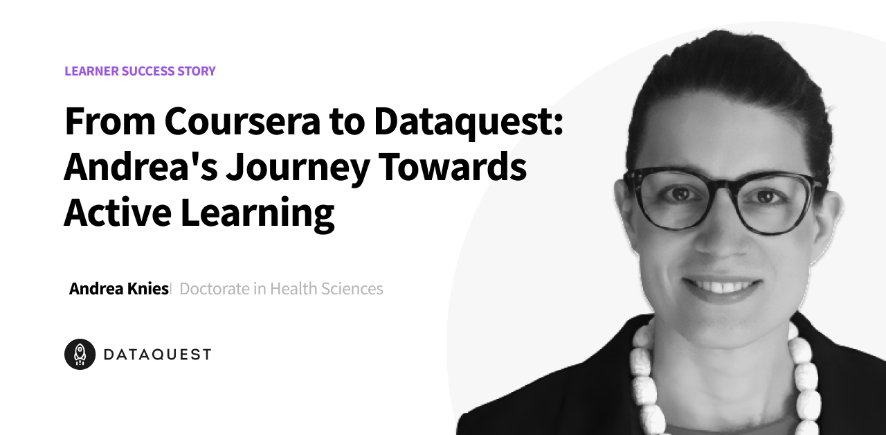 From Coursera to Dataquest: Andrea's Journey Towards Active Learning