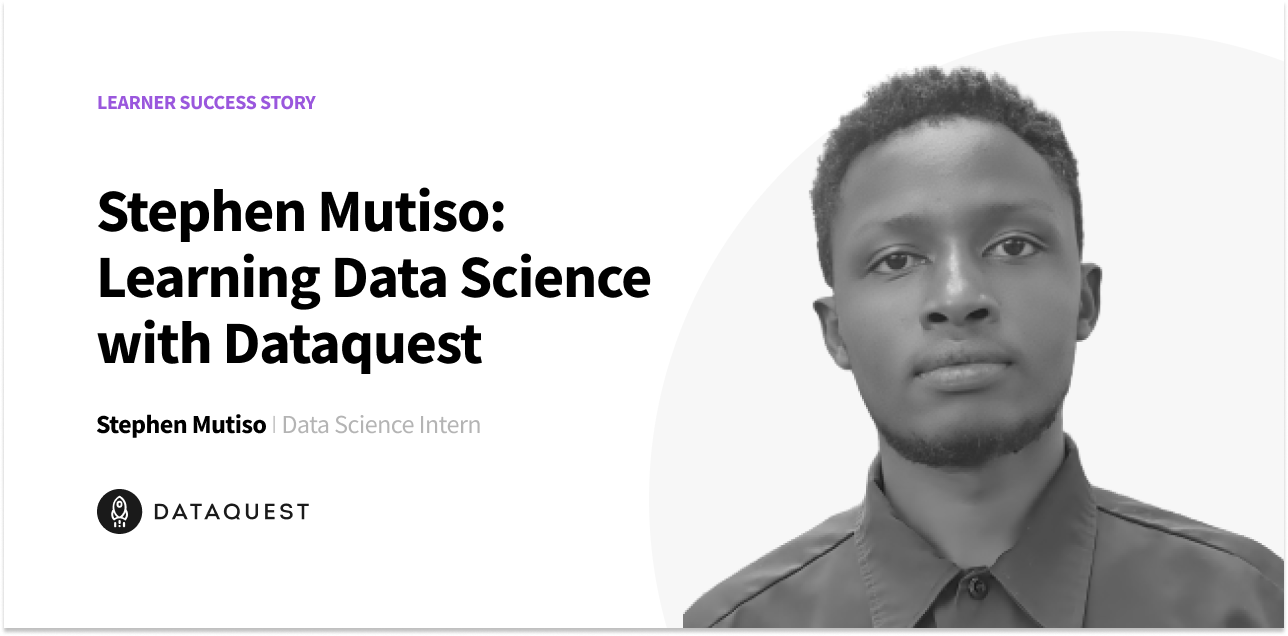 Stephen Mutiso: Learning Data Science with Dataquest