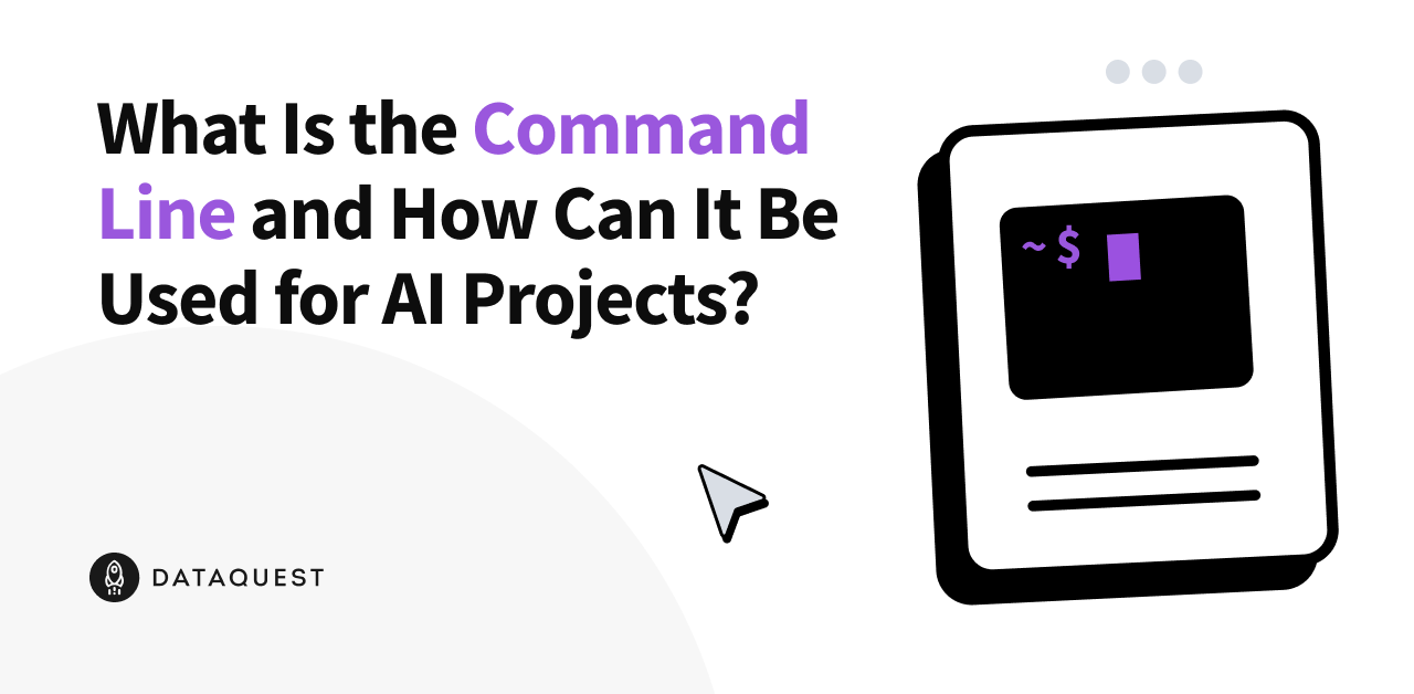 The Command Line: How Can it be Used for AI Projects? – Dataquest