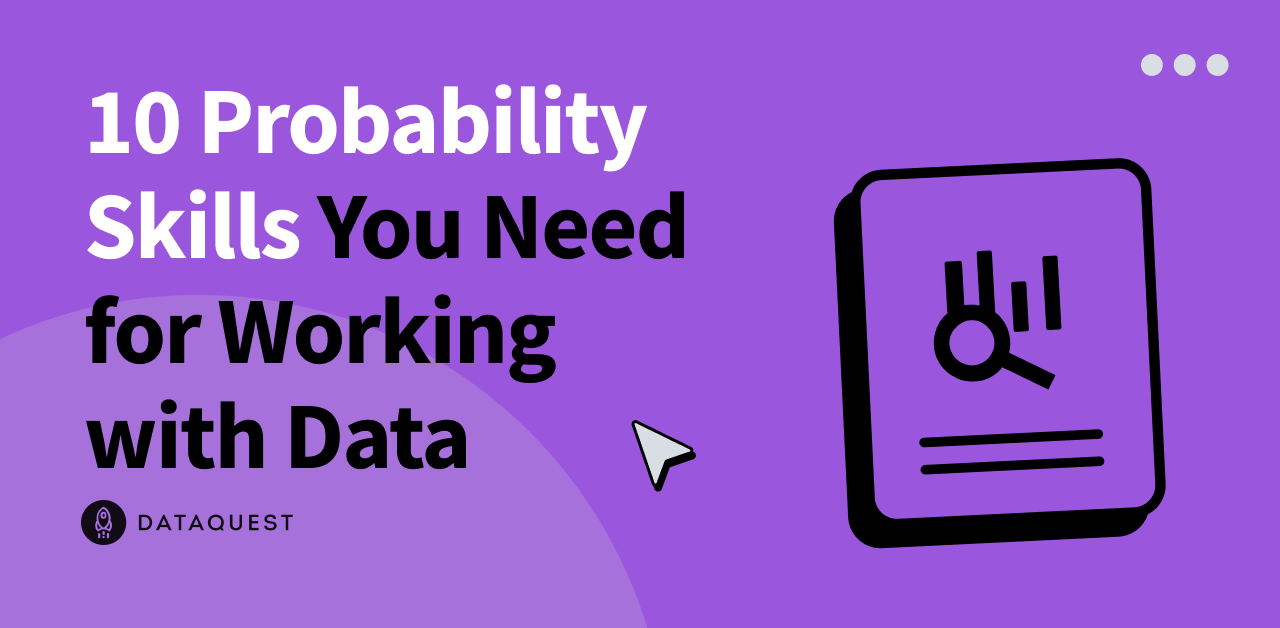 Probability Skills You Need for Working with Data – Dataquest