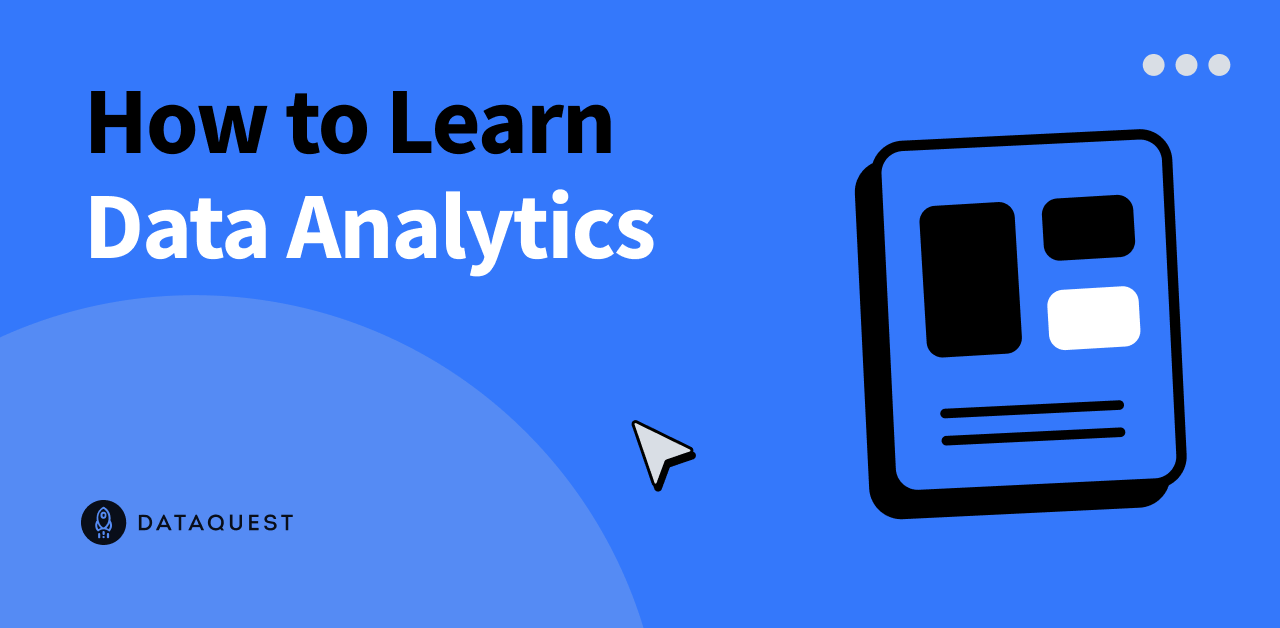 How to Learn Data Analytics – Dataquest How to Learn Data Analytics – Dataquest