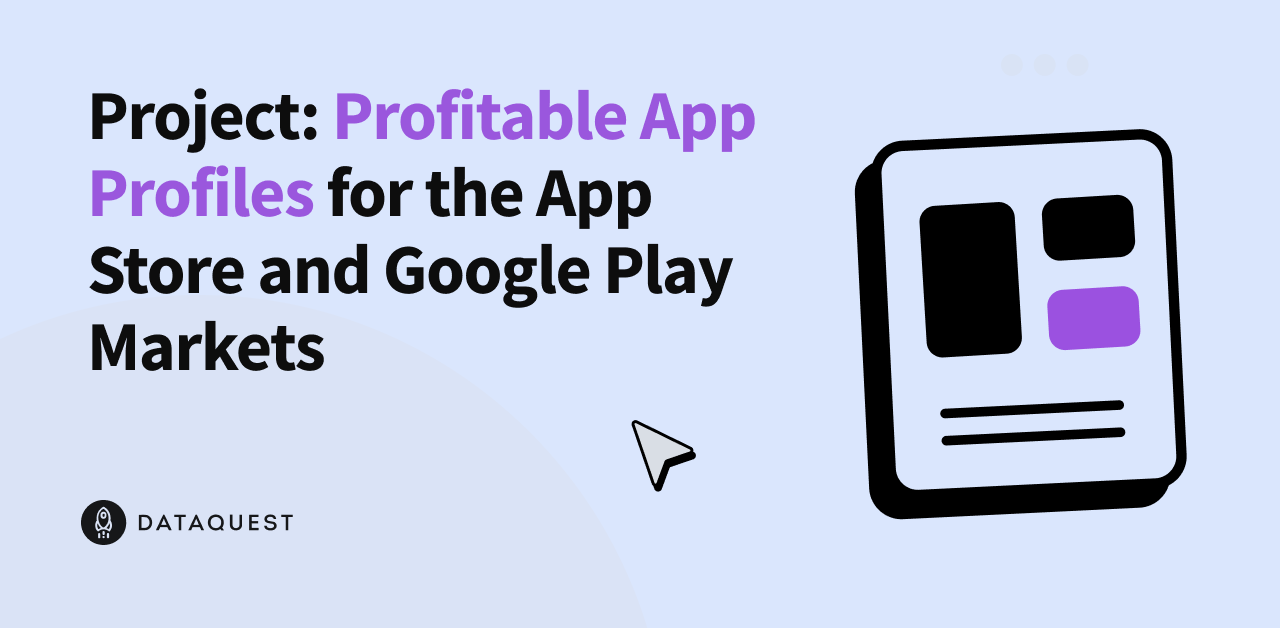 Project Tutorial: Profitable App Profiles for Google and Apple – Dataquest