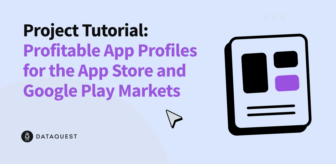 Project Tutorial: Profitable App Profiles for Google and Apple – Dataquest