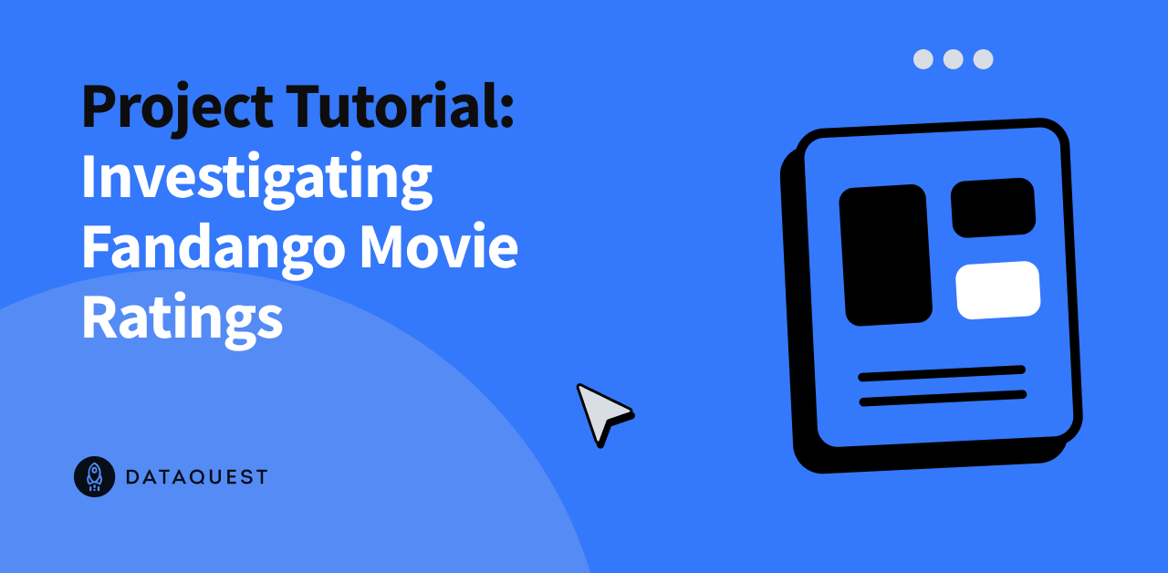 Project Tutorial: Investigating Fandango Movie Ratings – Dataquest