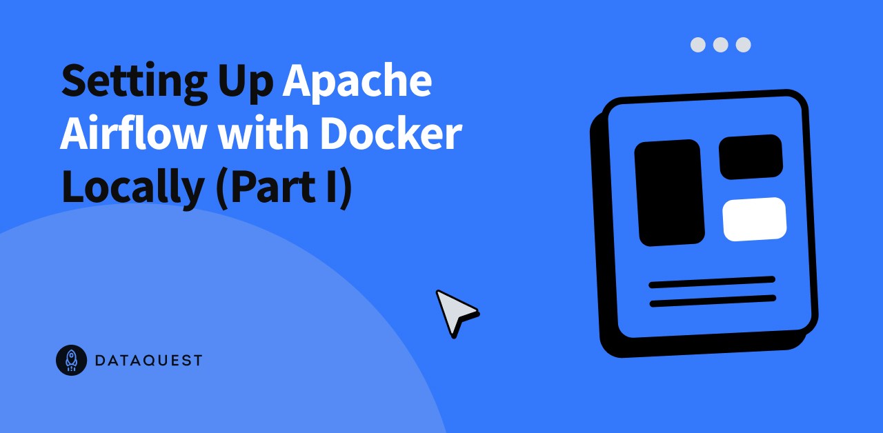 Setting Up Apache Airflow With Docker Locally Part I Dataquest