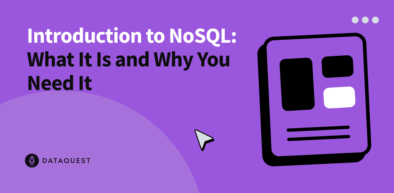 Introduction to NoSQL: What It Is and Why You Need It – Dataquest
