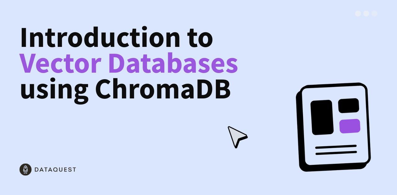 Introduction to Vector Databases using ChromaDB – Dataquest