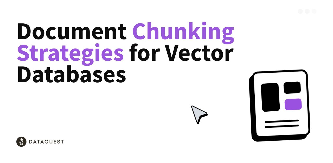 Document Chunking Strategies for Vector Databases – Dataquest
